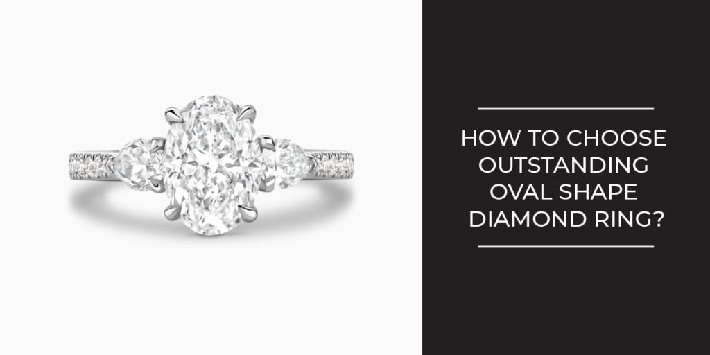 How To Choose Outstanding Oval Shape Diamond